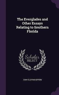 Everglades and Other Essays Relating to Southern Florida by John ...