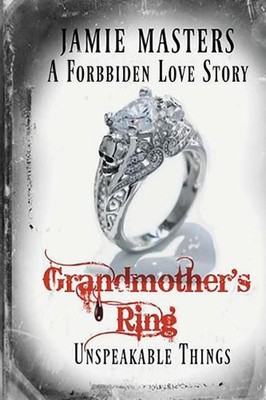 Grandmother's Ring: Unspeakable Things by Jaime Masters (English ...