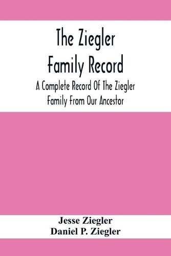 Jesse Ziegler Daniel P Ziegler The Ziegler Family Record (Poche ...