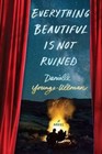 Everything Beautiful Is Not Ruined - Hardcover By Younge-Ullman ...
