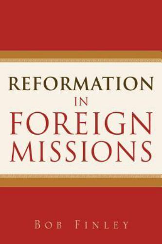 Bob Finley Reformation in Foreign Missions Evangelism Soul Winning ...