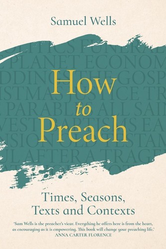 How to Preach | Samuel Wells | Times, seasons, texts and contexts ...