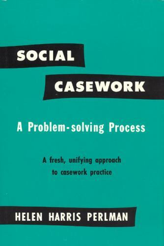 Social Casework: A Problem-Solving Process by Perlman, Helen Harris ...
