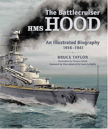 The Battlecruiser HMS Hood: An Illustrated Biography, 1916-1941 by ...
