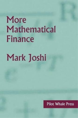 Mark Suresh Joshi More Mathematical Finance (Relié) 9780987122803 | eBay
