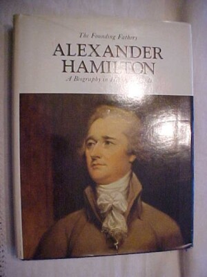 ALEXANDER HAMILTON: BIOGRAPHY in HIS OWN WORDS, NEWSWEEK FOUNDING ...