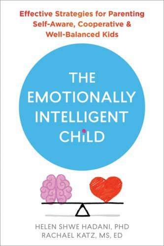 The Emotionally Intelligent Child: Effective Strategies for Parenting ...