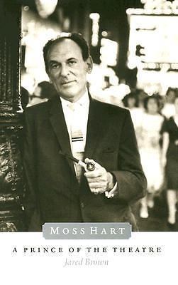 Moss Hart: A Prince of the Theater by Brown, Jared 9780823078905| eBay