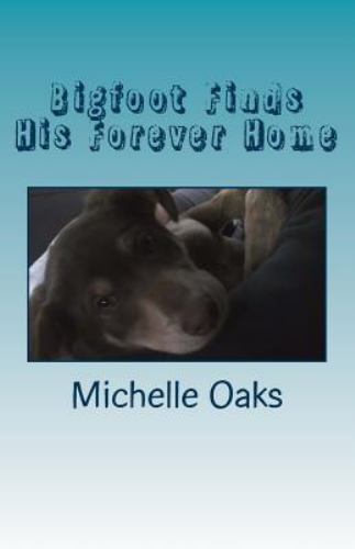 Bigfoot Finds His Forever Home by Michelle Oaks (2014, Trade Paperback ...