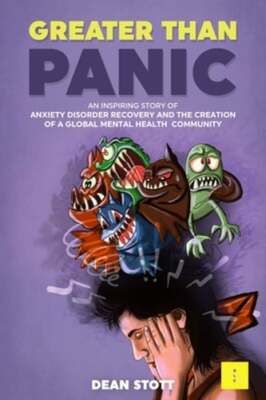 Greater Than Panic: An Inspiring Story Of Anxiety Disorder Recovery And ...