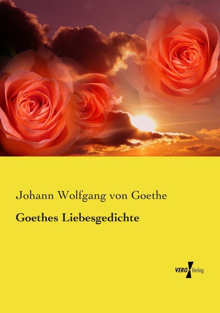 Goethes Liebesgedichte von Johann Wolfgang von Goethe (2019 ...