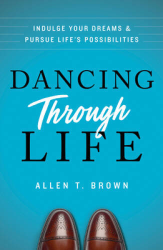 Dancing Through Life: Indulge Your Dreams and Pursue Lifes P - VERY ...