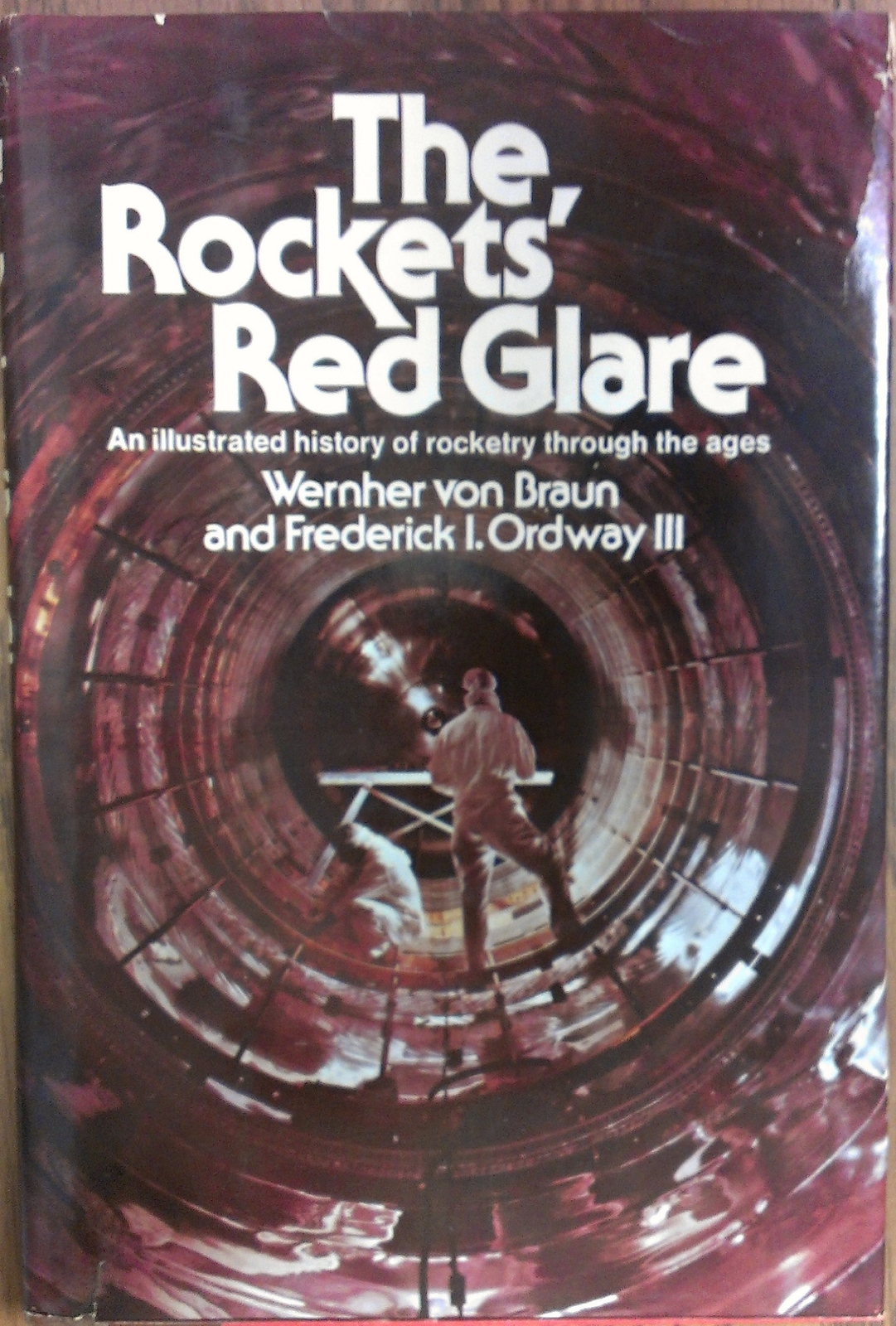 The Rockets' Red Glare: An Illustrated History of Rocketry Through the ...