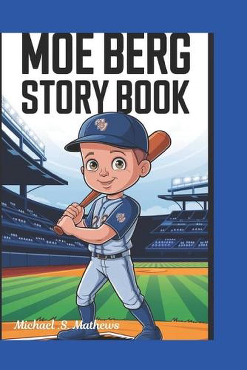 "Moe Berg Story Book: Baseball, Spies, and Big Adventures!" by Michael ...