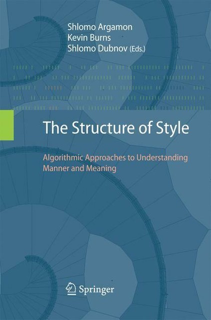 The Structure of Style von Shlomo Argamon Shlomo Dubnov Kevin Burns ...