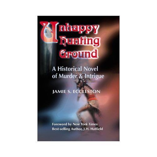 Unhappy Hunting Ground by Jamie S. Eccleston (2001, Trade Paperback ...