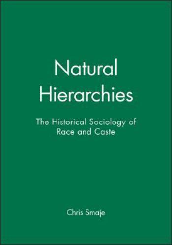 Natural Hierarchies : The Historical Sociology of Race and Caste by ...