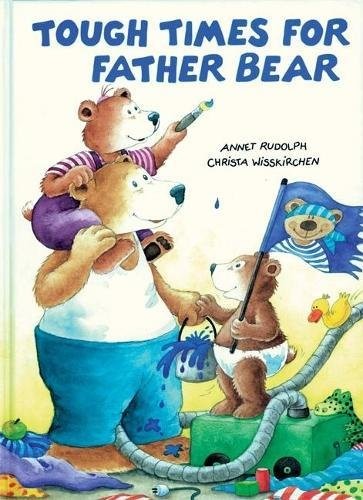 TOUGH TIMES FOR FATHER BEAR By Christa Wisskirchen & Laura Lindgren ...