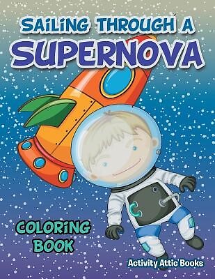 Sailing Through a Supernova Coloring Book by Activity Attic Books ...
