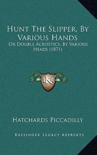Hunt the Slipper, by Various Hands : Or Double Acrostics, by Various ...