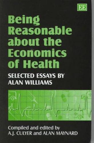 Being Reasonable about the Economics of Health : Selected Essays by ...