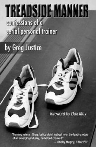 Treadside Manner: Confessions of a Serial Personal Trainer (Volume 1 ...