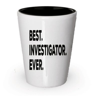 Gifts For Investigators - Best Investigator Ever Shot Glass ...