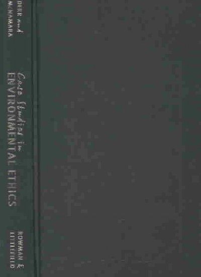Case Studies in Environmental Ethics by Patrick Derr, Edward McNamara ...