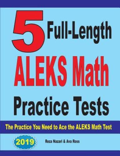 5 Full Length ALEKS Math Practice Tests: The Practice You Need to Ace ...