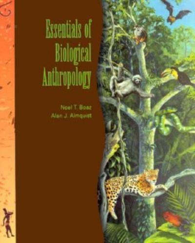 Essentials of Biological Anthropology by Noel T. Boaz and Alan J ...
