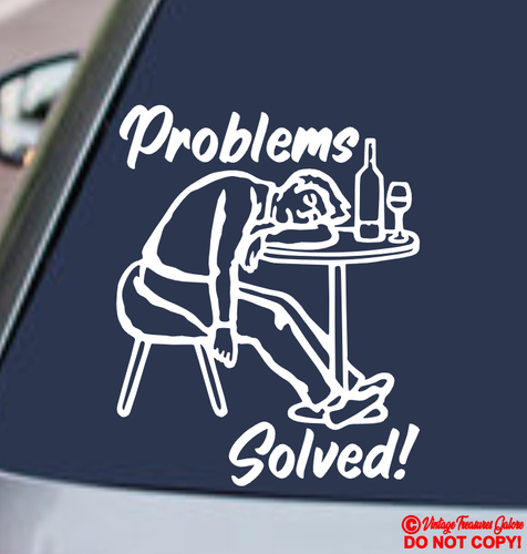 PROBLEMS SOLVED DRUNK GUY VINYL DECAL STICKER CAR WINDOW FUNNY ...