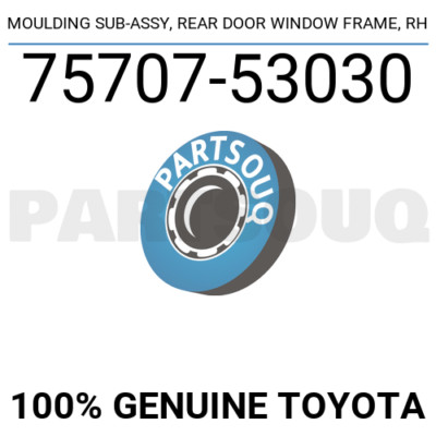 7570753030 Genuine Toyota MOULDING SUB-ASSY, REAR DOOR WINDOW FRAME, RH ...