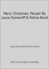 Merry Christmas, Mouse! By Laura Numeroff & Felicia Bond | eBay