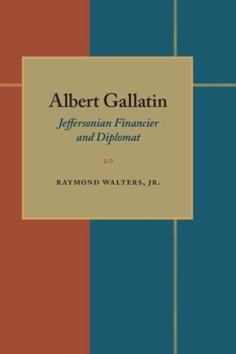 Regional Ser.: Albert Gallatin : Jeffersonian Financier and Diplomat by ...