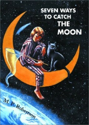 Seven Ways to Catch the Moon by Robertson, M. P. Paperback Book The ...