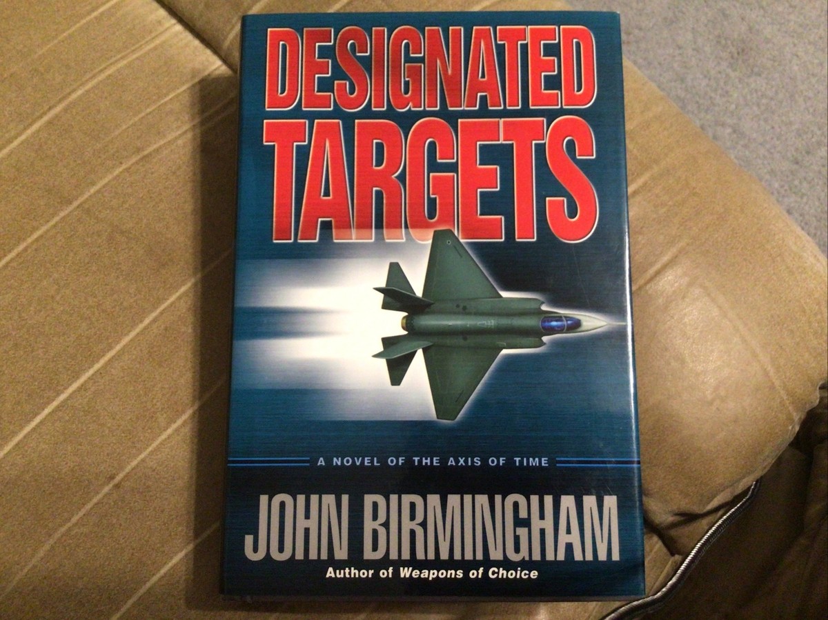 John Birmingham Axis Of Time New Unread Axis Of Time: Weapons Of