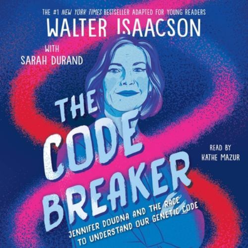 The Code Breaker -- Young Readers Edition : Jennifer Doudna and the ...