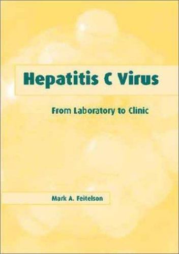 Hepatitis C Virus : From Laboratory to Clinic by Mark A. Feitelson ...