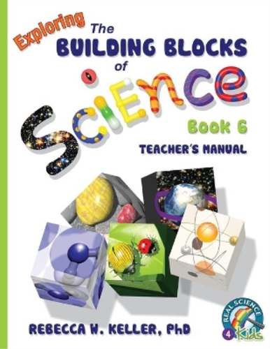 Rebecca W Kelle Exploring the Building Blocks of Science Book 6 Teacher ...