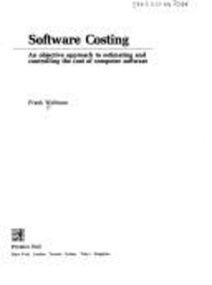 Software Costing : An Objective Approach to Estimating and Contro ...