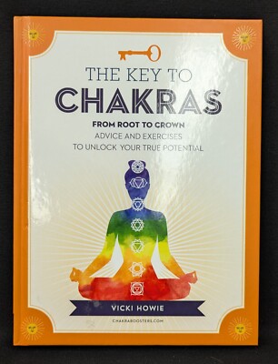 THE KEY TO THE CHAKRAS: FROM ROOT TO CROWN: By Vicki Howie EXCELLENT ...