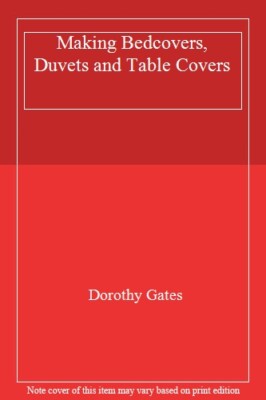 Making Bedcovers, Duvets and Table Covers By Dorothy Gates | eBay