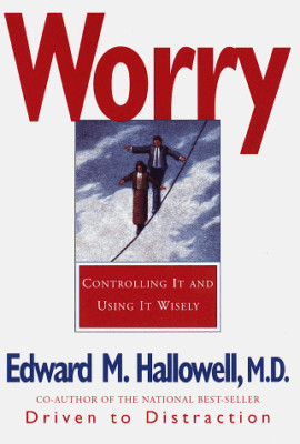 Worry: Controlling it and Using it Wisely by Hallowell, Ned Hardback ...