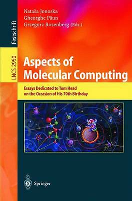 Aspects of Molecular Computing: Essays Dedicated to Tom Head on the Occasion of His 70th ...