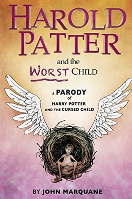 HAROLD PATTER AND THE WORST CHILD: A PARODY OF HARRY By John Marquane ...