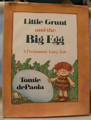 Little Grunt and the Big Egg-A Prehistoric Fairy Tale by Tomie dePaola ...