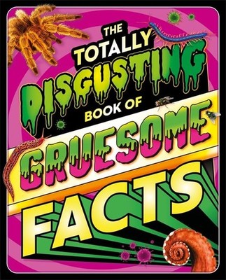 The Totally Disgusting Book of Gruesome Facts by Autumn Publishing ...