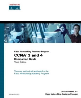 CCNA 3 and 4 Companion Guide (Cisco Networking Academy Program) By ...