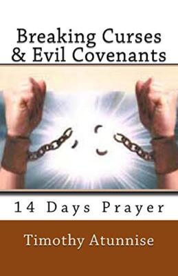 Breaking Curses & Evil Covenants: Volume 2 (14 Days Prayer) by Atunnise ...