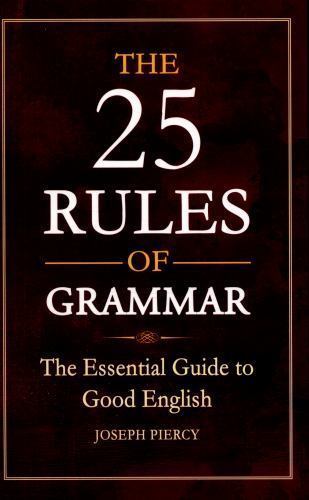 25 Rules of Grammar : The Essential Guide to Good English by Joseph ...